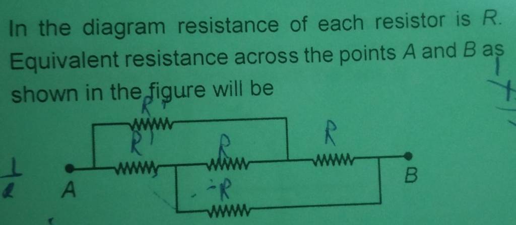 In the diagram resistance of each resistor is R. Equivalent resistance ac..