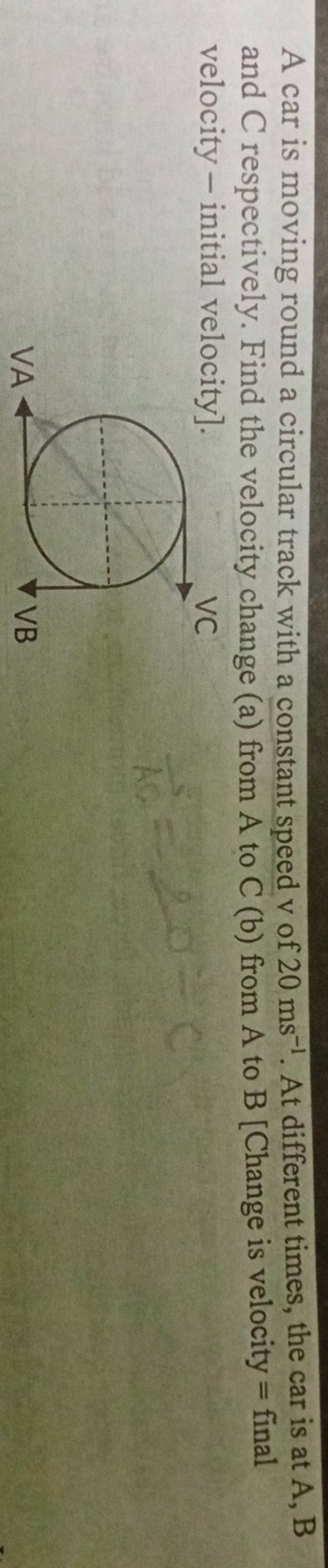 A car is moving round a circular track with a constant speed v of 20 ms−1..
