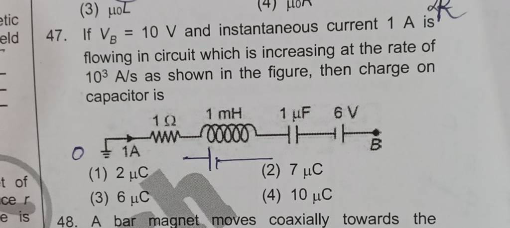 47. If VB =10 V and instantaneous current 1 A is flowing in circuit which..