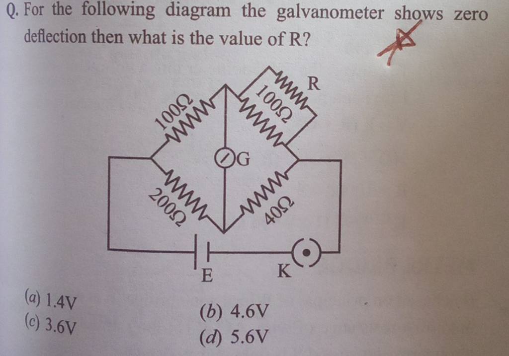 For the following diagram the galvanometer shows zero deflection then wha..