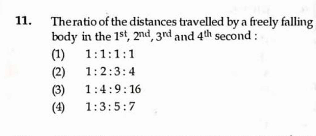 Theratio of the distances travelled by a freely falling body in the 1st