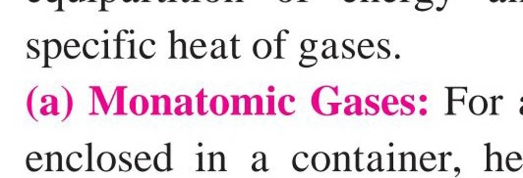 specific heat of gases. (a) Monatomic Gases: For enclosed in a container,..