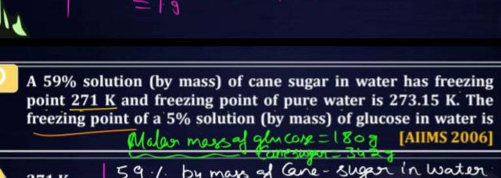 A 59% solution (by mass) of cane sugar in water has freezing point 271 K