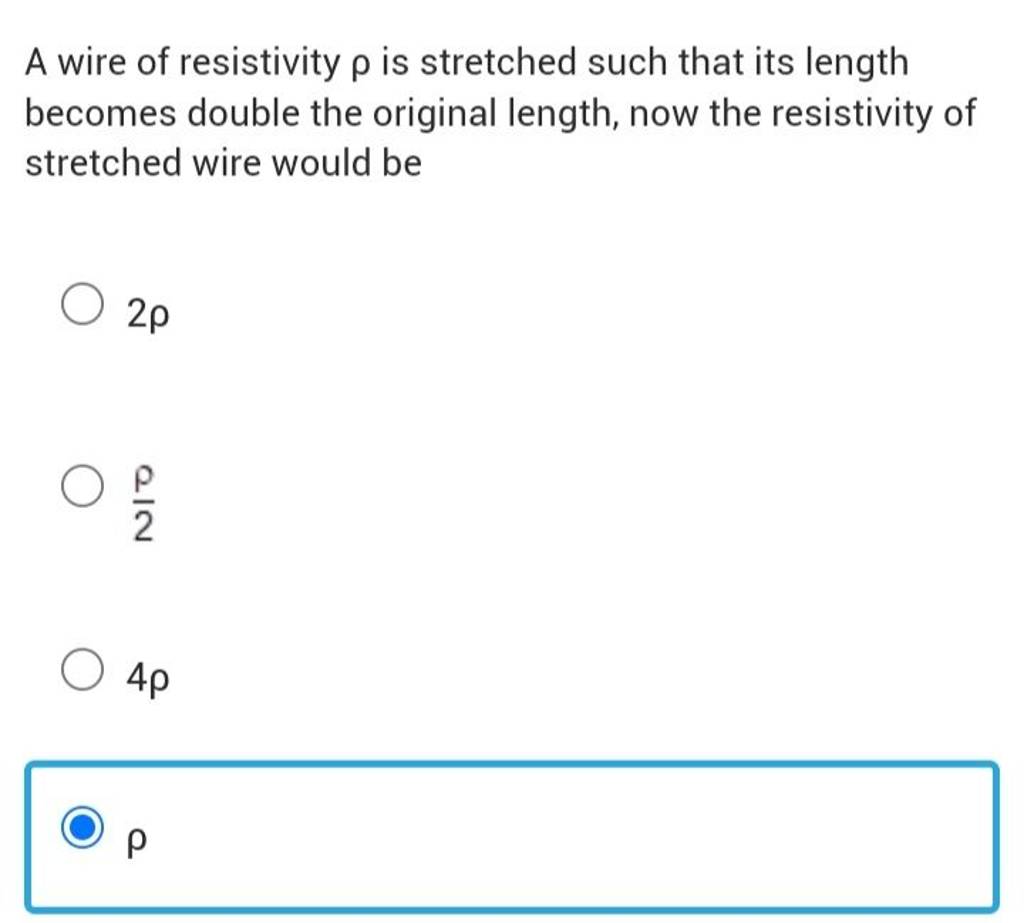 A wire of resistivity ρ is stretched such that its length becomes double