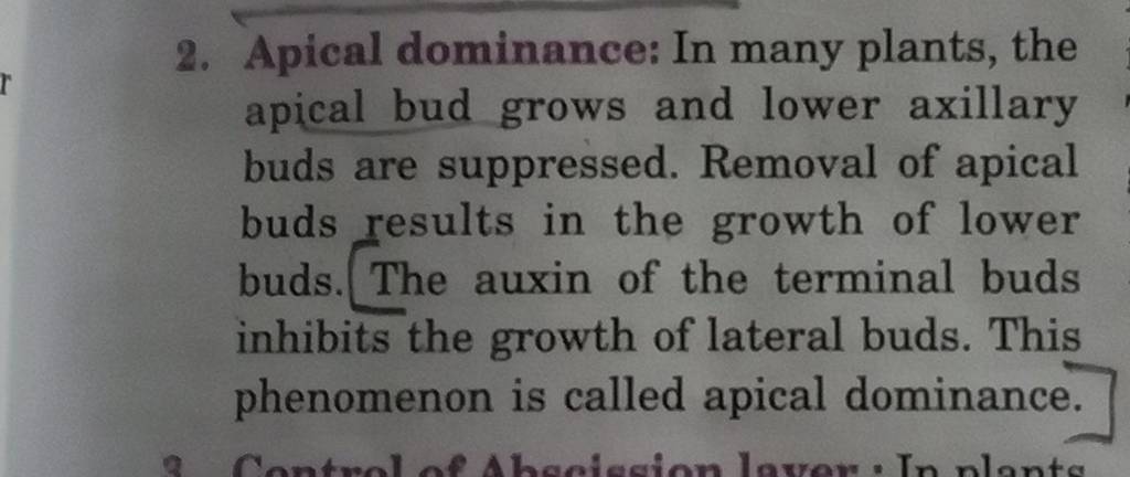 2. Apical dominance: In many plants, the apical bud grows and lower axill..