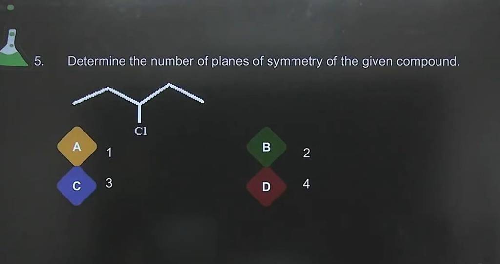 5. Determine the number of planes of symmetry of the given compound...