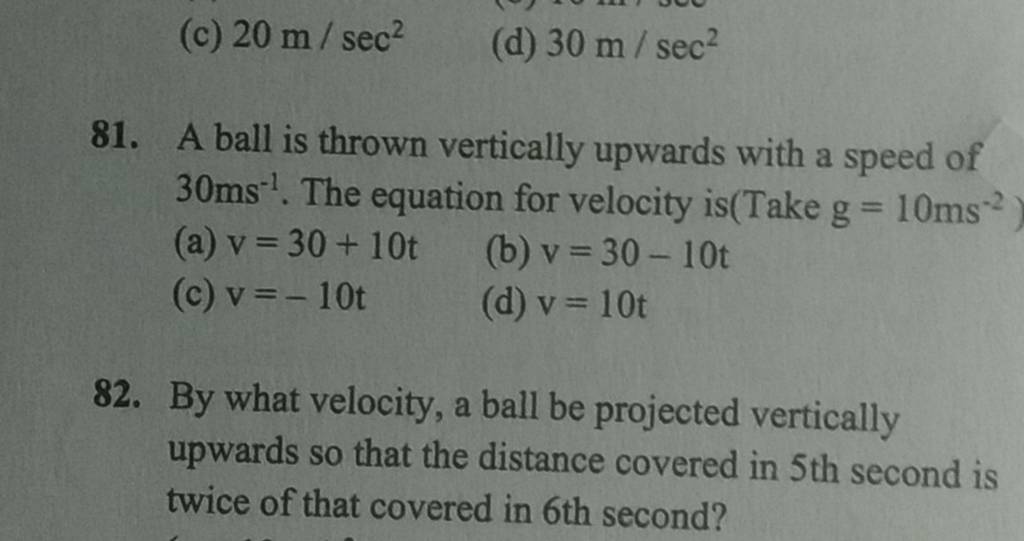 A ball is thrown vertically upwards with a speed of 30 ms−1. The equation..