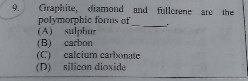 Graphite, diamond and fullerene are the polymorphic forms of | Filo