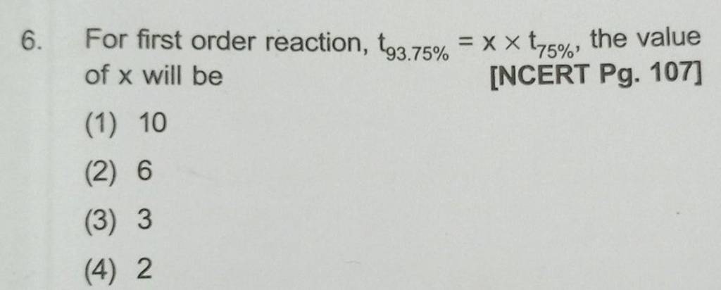For first order reaction, t93.75% =x×t75% , the value of x will be [NCERT..