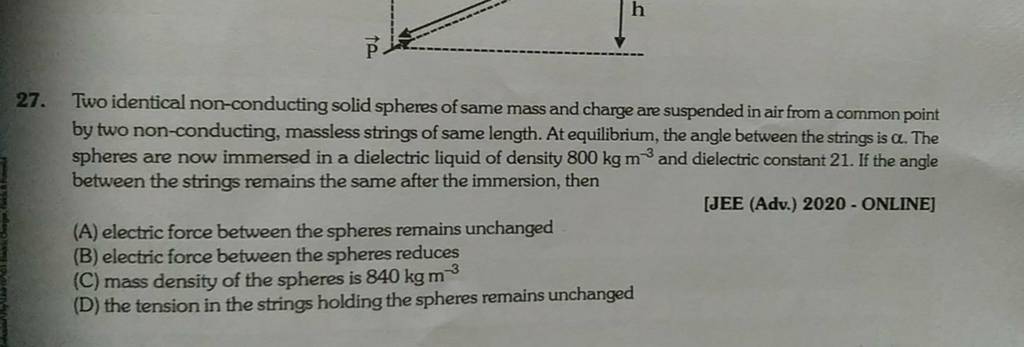 27. Two identical non-conducting solid spheres of same mass and charge ar..