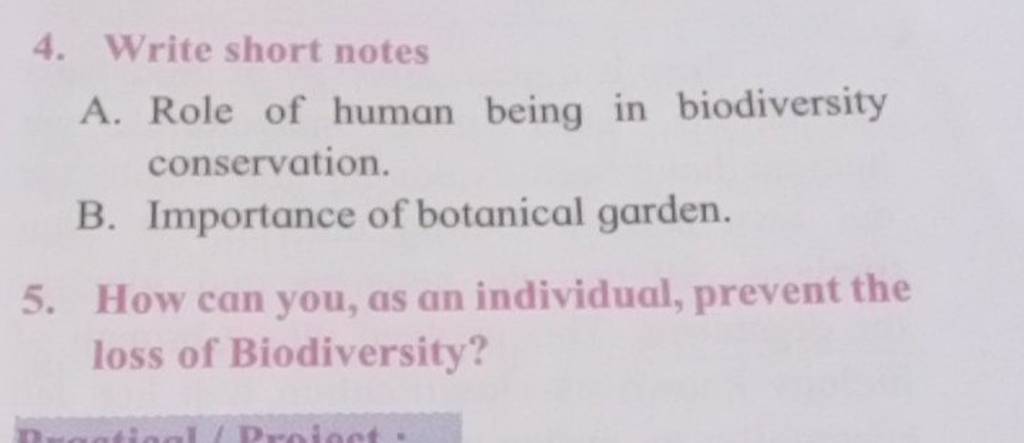 4. Write short notes A. Role of human being in biodiversity conservation...
