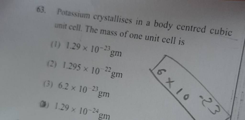 63. Potassium crystallises in a body centred cubic unit cell. The mass of.. 63. Potassium crystallises in a body centred cubic unit cell. The mass of..
