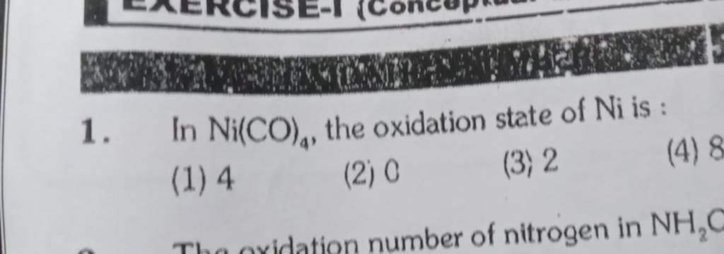 In Ni(CO)4 , the oxidation state of Ni is : | Filo
