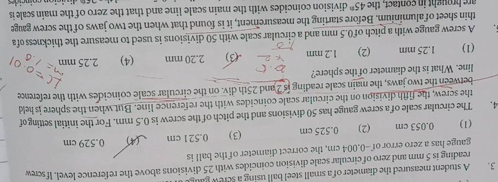 The circular scale of a screw gauge has 50 divisions and the pitch of the..