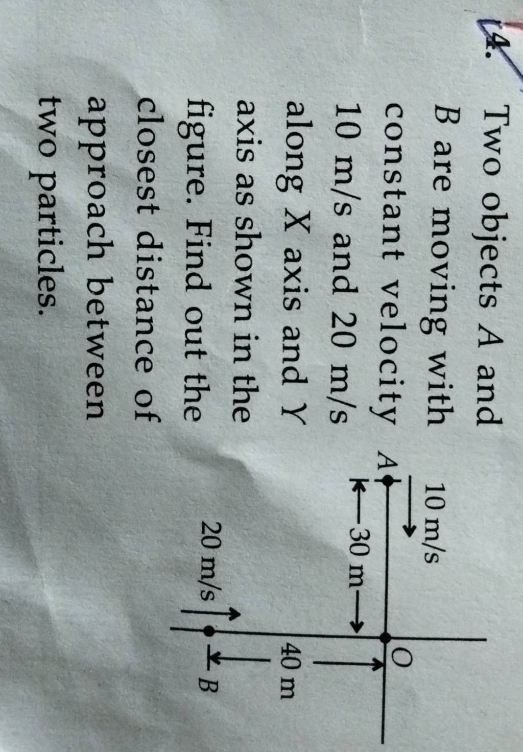 4 Two Objects A And B Are Moving With Constant Velocity 10 M S And 20 M