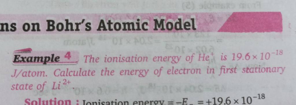 ns on Bohr's Atomic Model Example 4 The ionisation energy of He is 19.6×1..
