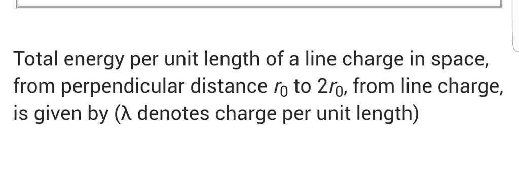 Total energy per unit length of a line charge in space, from perpendicula..