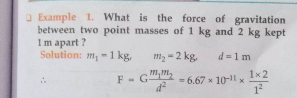 a Example 1. What is the force of gravitation between two point masses of..