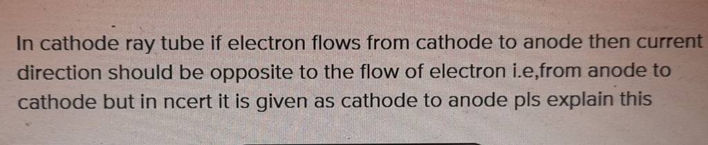 In cathode ray tube if electron flows from cathode to anode then current