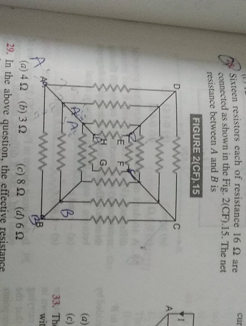 Sixteen resistors each of resistance 16Ω are connected as shown in the Fi..