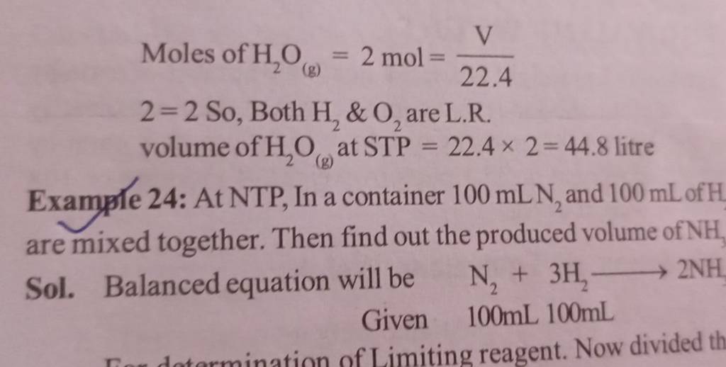 Moles of H2 O(g) =2 mol=22.4V 2=2So, Both H2 &O2 are L.R. volume of H2