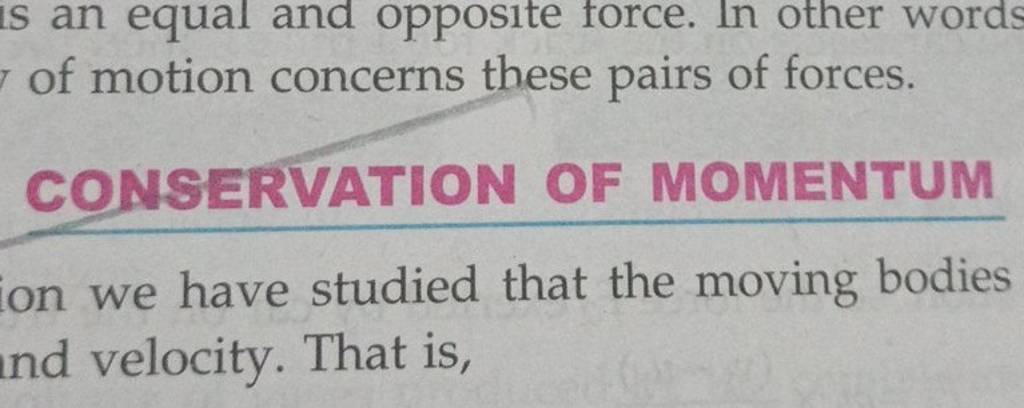 an equal and opposite force. In other words of motion concerns these pair..