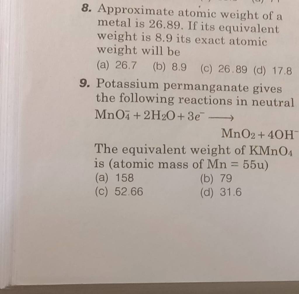 Potassium permanganate gives the following reactions in neutral MnO4− +2H..