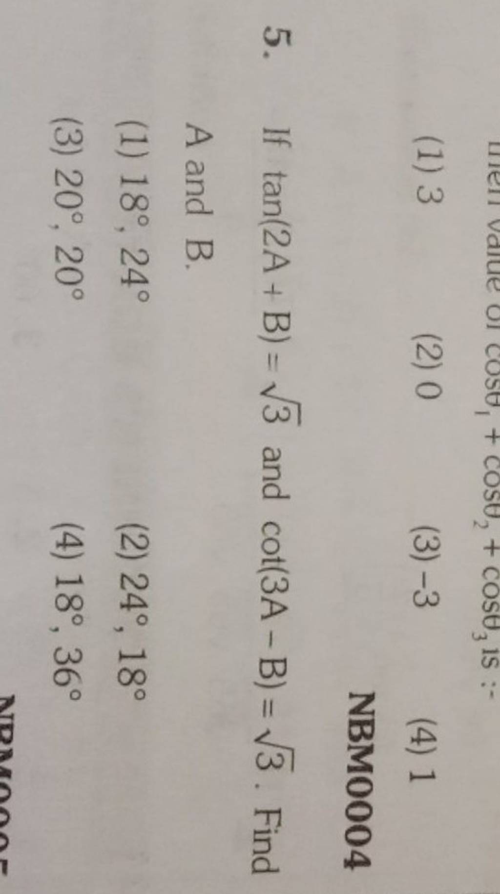 NBM0004 5. If tan(2A+B)=3 and cot(3A−B)=3 . Find A and B. | Filo