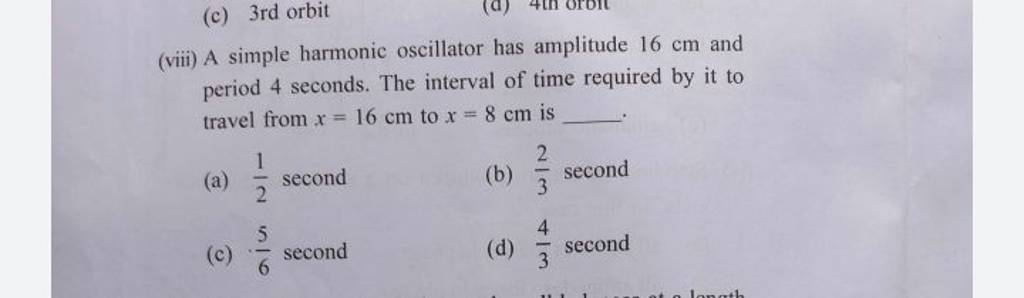 A simple harmonic oscillator has amplitude 16 cm and period 4 seconds. T..