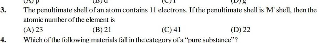 The penultimate shell of an atom contains 11 electrons. If the penultimat..