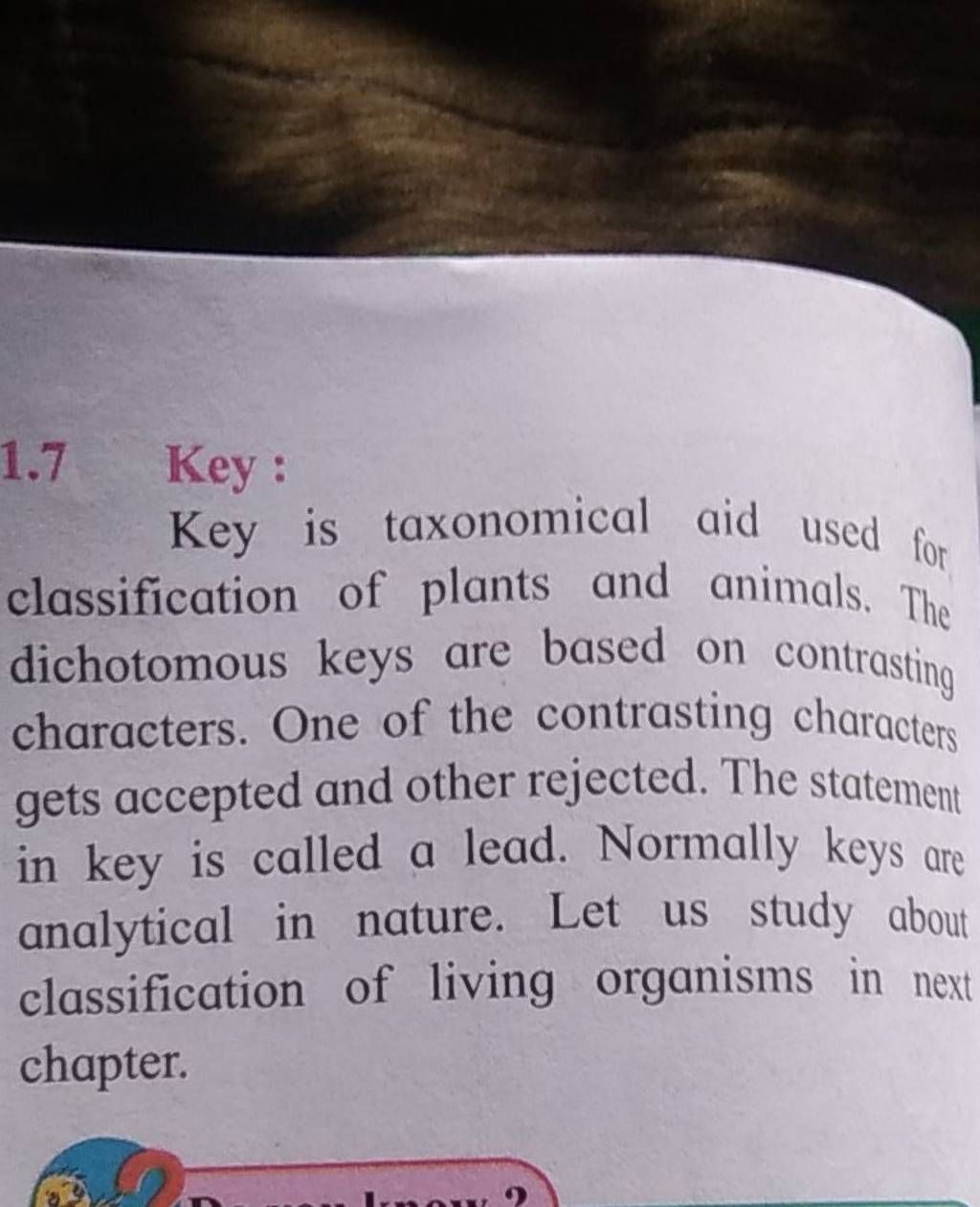 1.7 Key: Key is taxonomical aid used for classification of plants and ani..