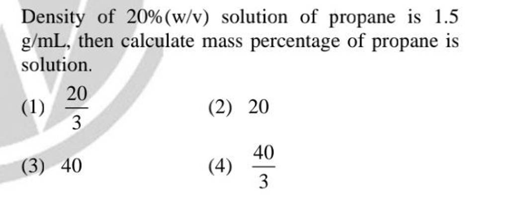 Density of 20%(w/v) solution of propane is 1.5 g/mL, then calculate mass