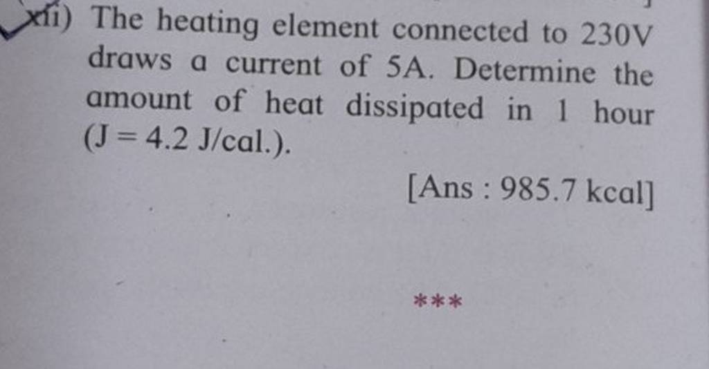 xi1) The heating element connected to 230 V draws a current of 5 A. Deter..