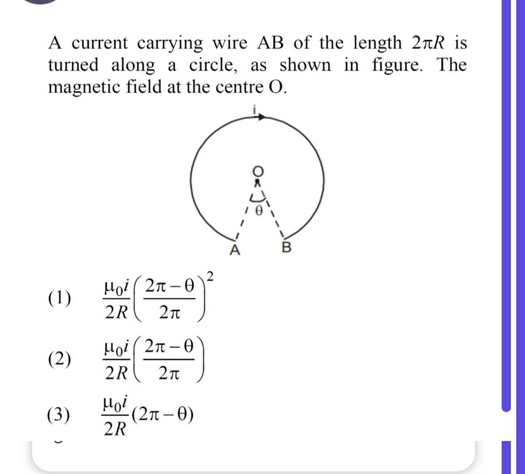 A current carrying wire AB of the length 2πR is turned along a circle, as..