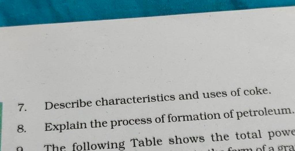 7. Describe characteristics and uses of coke. 8. Explain the process of f..