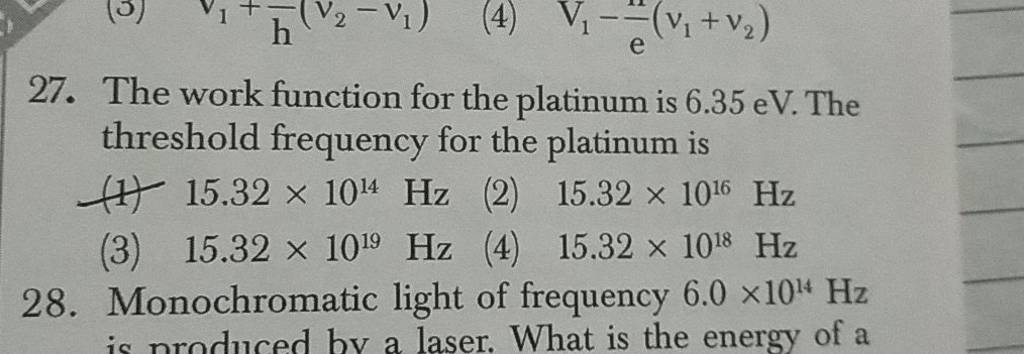 27. The work function for the platinum is 6.35eV. The threshold frequency..