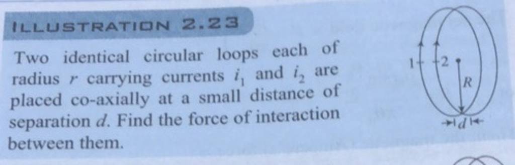 ILLUSTRATIQN 2.23 Two identical circular loops each of radius r carrying