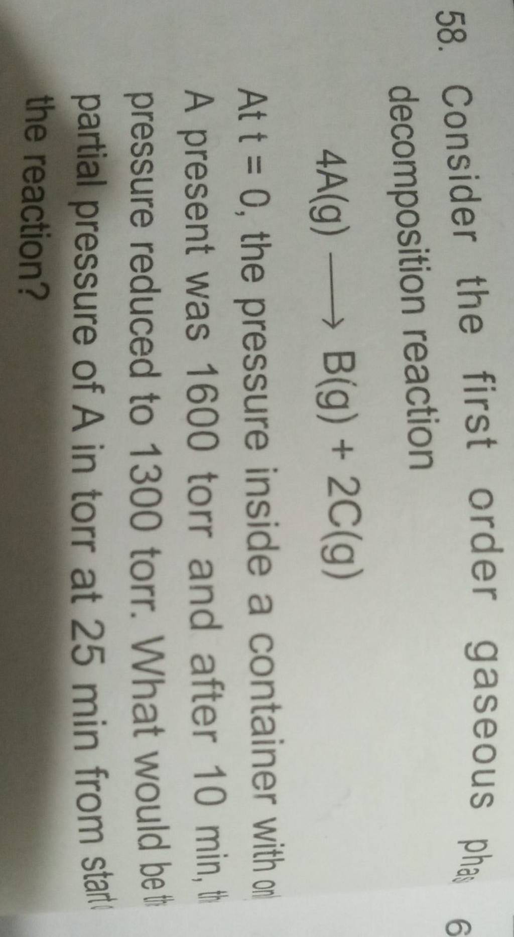 58. Consider the first order gaseous phai 6 decomposition reaction 4 A( g.. 58. Consider the first order gaseous phai 6 decomposition reaction 4 A( g..