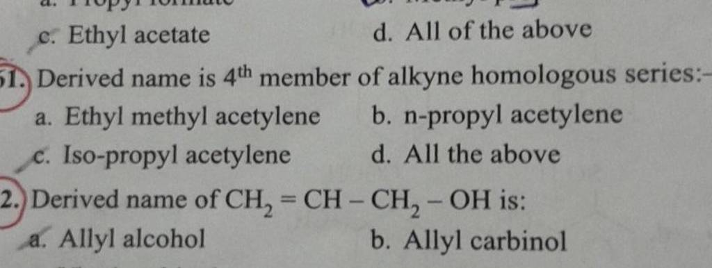 Derived name is 4th member of alkyne homologous series:- | Filo