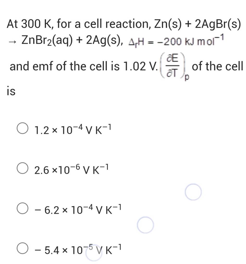 At 300 K, for a cell reaction, Zn(s)+2AgBr(s) →ZnBr2 (aq)+2Ag(s),Δr H=−20..
