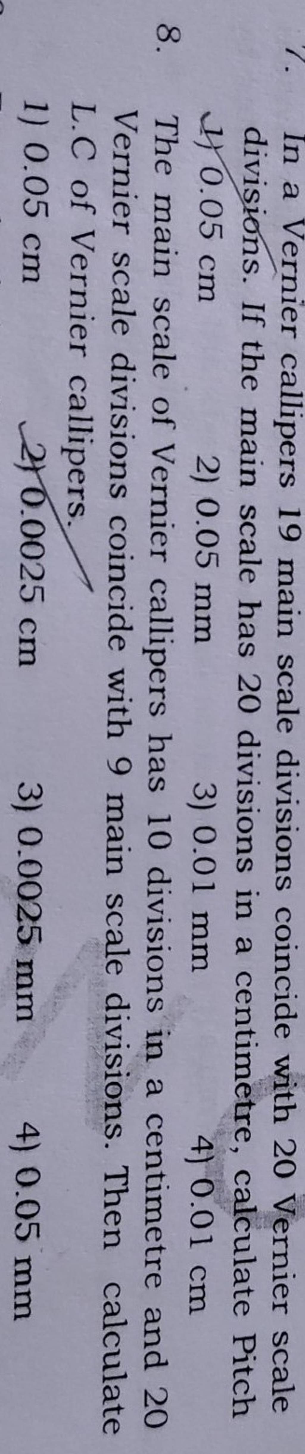 The main scale of Vernier callipers has 10 divisions in a centimetre and