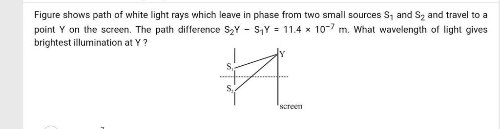 Figure shows path of white light rays which leave in phase from two small.. Figure shows path of white light rays which leave in phase from two small..