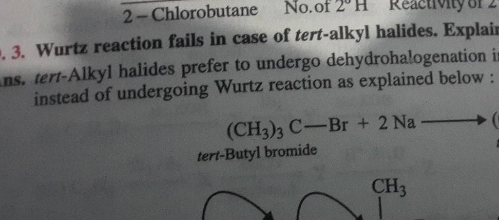 3. Wurtz reaction fails in case of tert-alkyl halides. Explai ns. tert-Al..