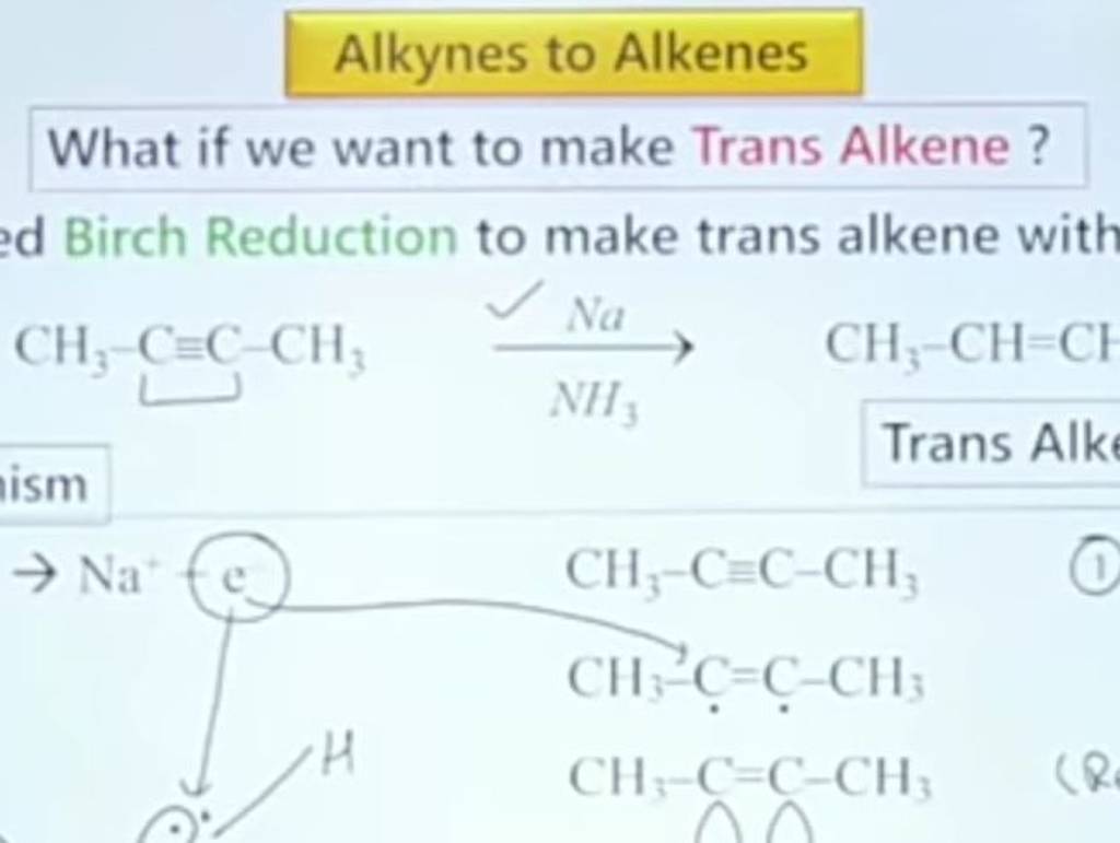Alkynes to Alkenes What if we want to make Trans Alkene? ed Birch Reducti..