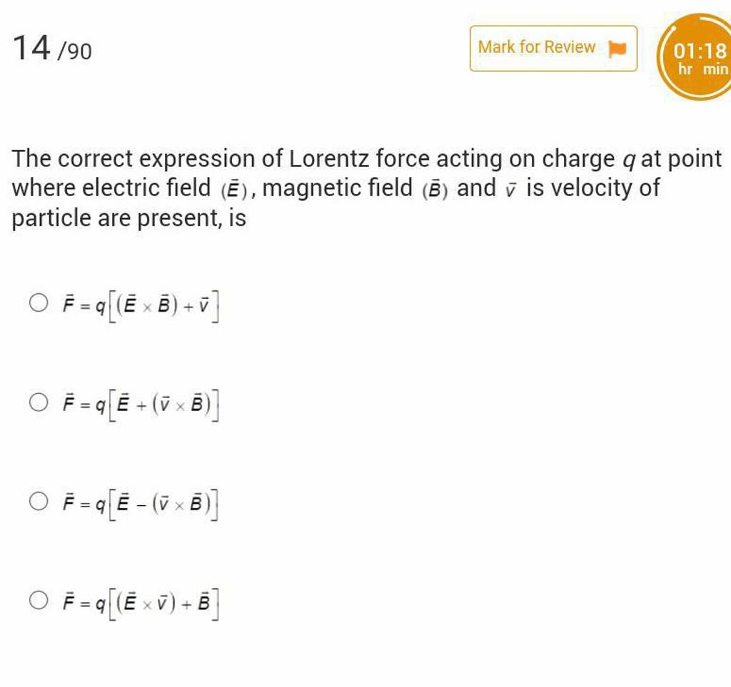 14/90 The correct expression of Lorentz force acting on charge q at point..