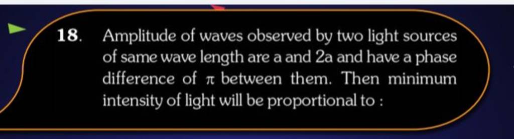 18. Amplitude of waves observed by two light sources of same wave length