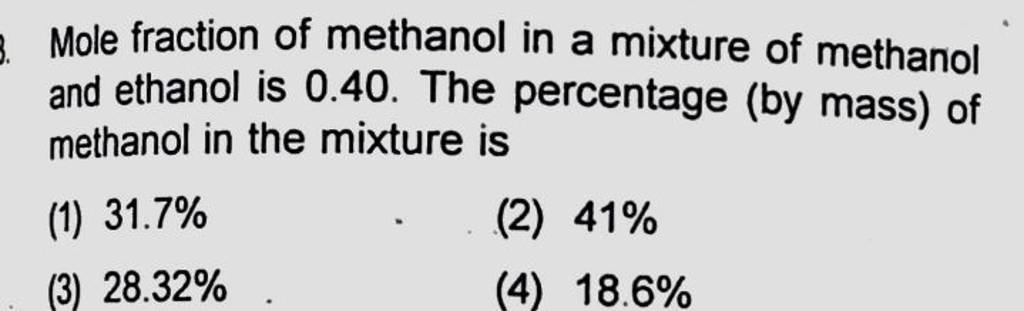 Mole fraction of methanol in a mixture of methanol and ethanol is 0.40. T..