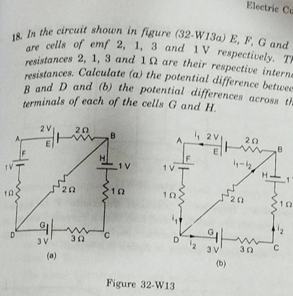 18. In the circuit shown in figure (32-W13a) E,F,Q and are cells of emf 2..