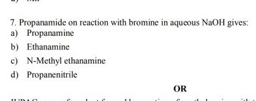 Propanamide on reaction with bromine in aqueous NaOH gives: | Filo
