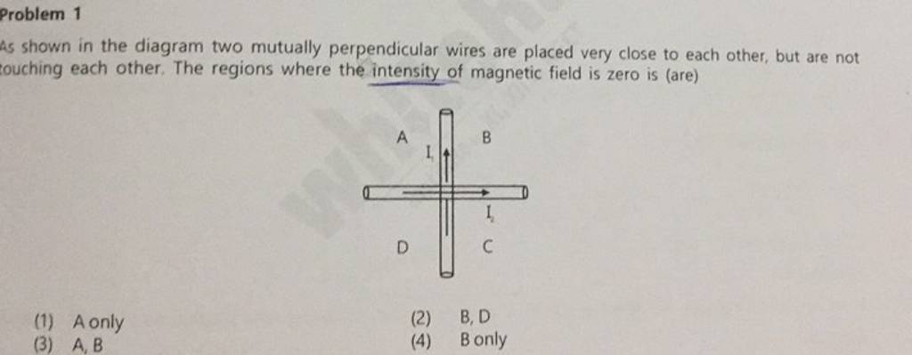 Problem 1 As shown in the diagram two mutually perpendicular wires are pl..